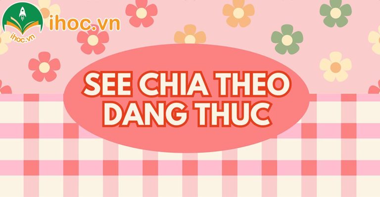 See V2 và see V3 là gì? Cách chia động từ see trong câu