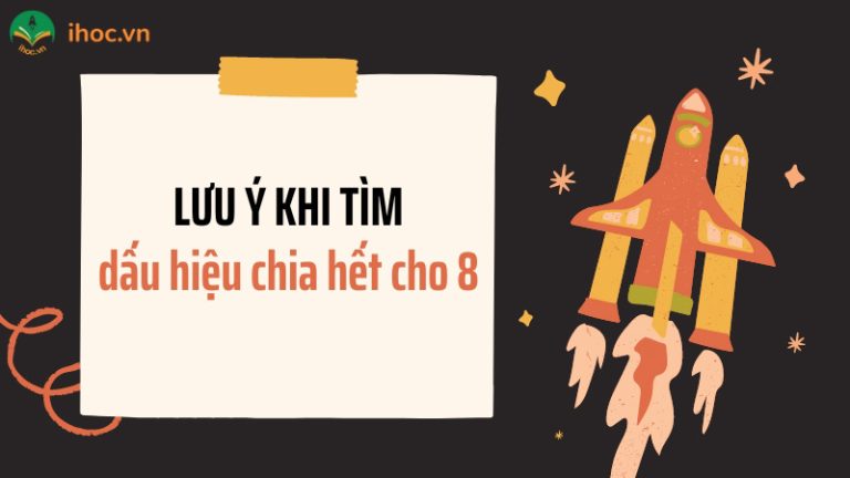 Dấu hiệu chia hết cho 8 là gì? Phương pháp giải chi tiết