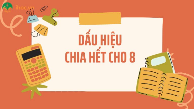 Dấu hiệu chia hết cho 8 là gì? Phương pháp giải chi tiết