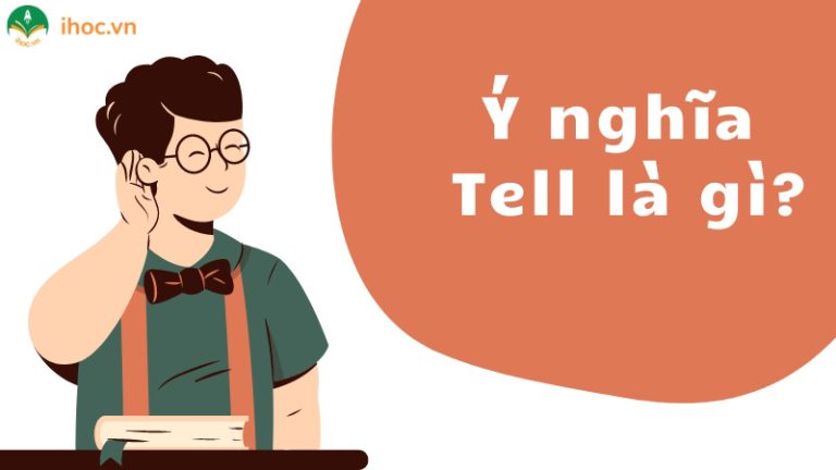 Tell V3 là gì? Cách sử dụng và cách phân biệt động từ tell