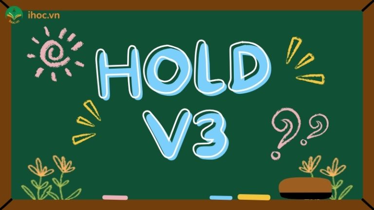 Động từ hold V3 là gì? Cách chia và cách sử dụng hợp lý